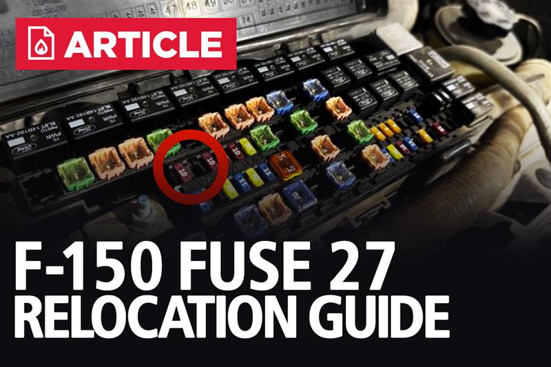 F-150 Fuse 27 Relocation Kit Guide & Symptoms - LMR